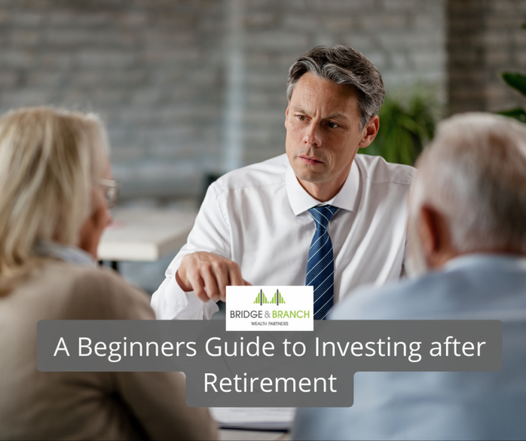 A Beginner’s Guide to Investing After Retirement - Bridge & Branch ...